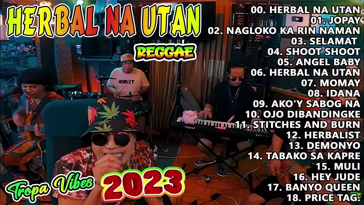 HERBAL NA UTAN REGGAE | TROPAVIBES REGGAE | BEST OF TROPAVIBES | REGGAE NONSTOP - YouTube