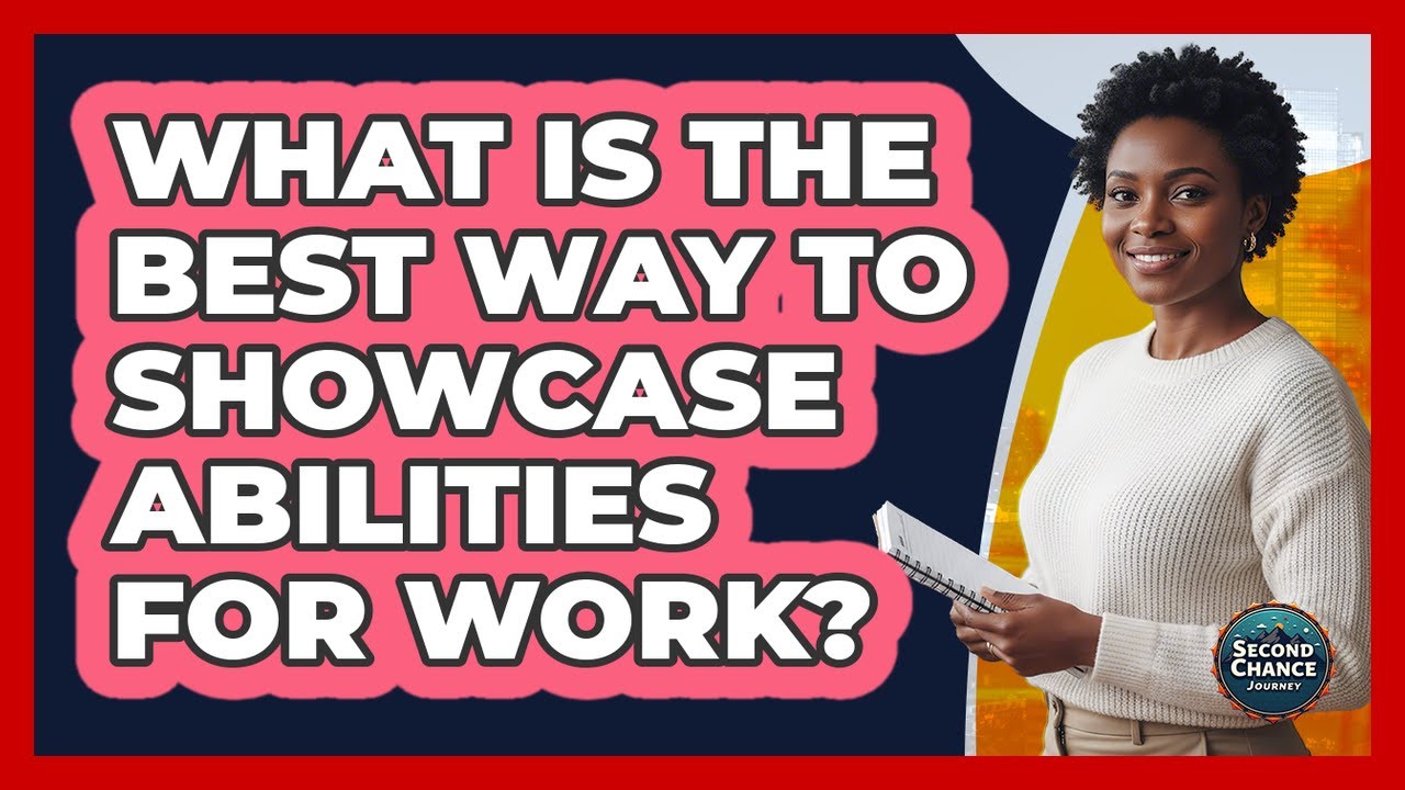 What Is The Best Way To Showcase Abilities For Work? - YouTube