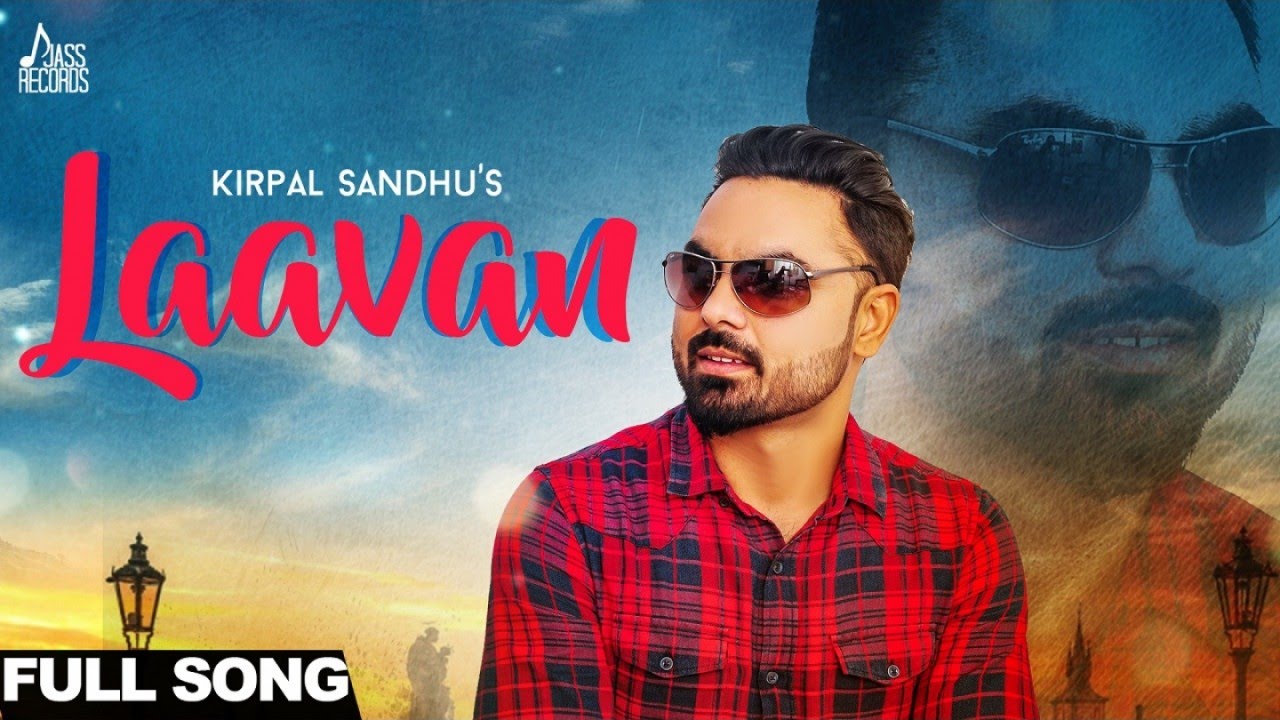 Laavan| ( Full HD) | Kirpal Sandhu| Punjabi Songs 2017 - YouTube