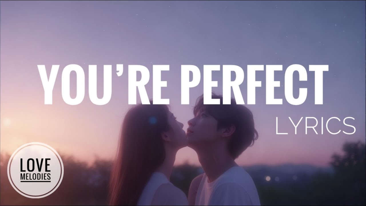 You’re Perfect 💖 | Heartfelt Romantic Song With Lyrics | For The One ...