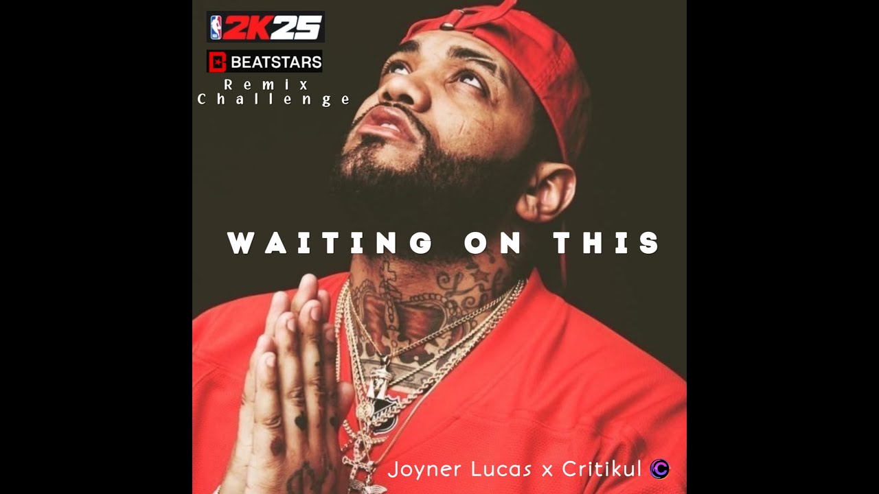 Joyner Lucas - Waiting On This (NBA 2K25 BeatStars Challenge) | Remix ...