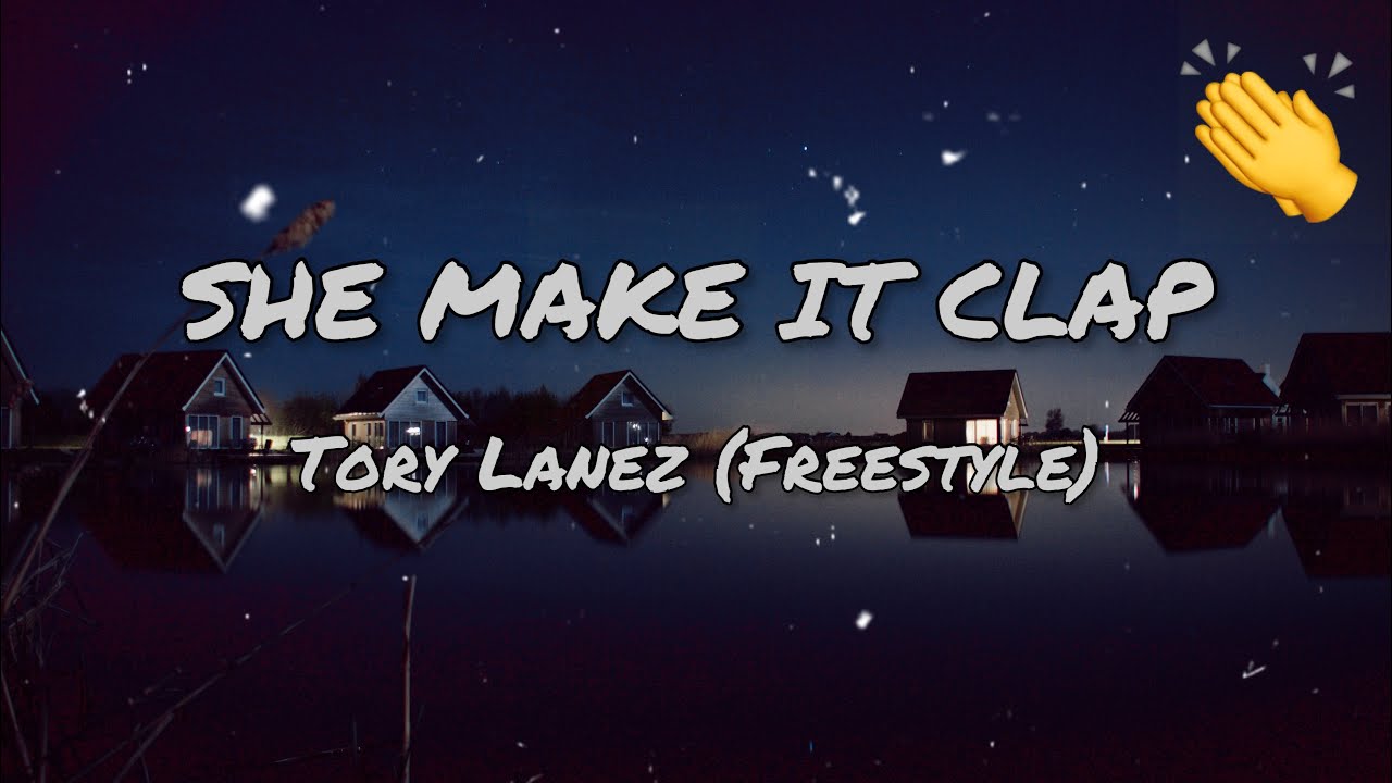 Tory Lanez - She Make It Clap (Freestyle) [Lyrics] - YouTube