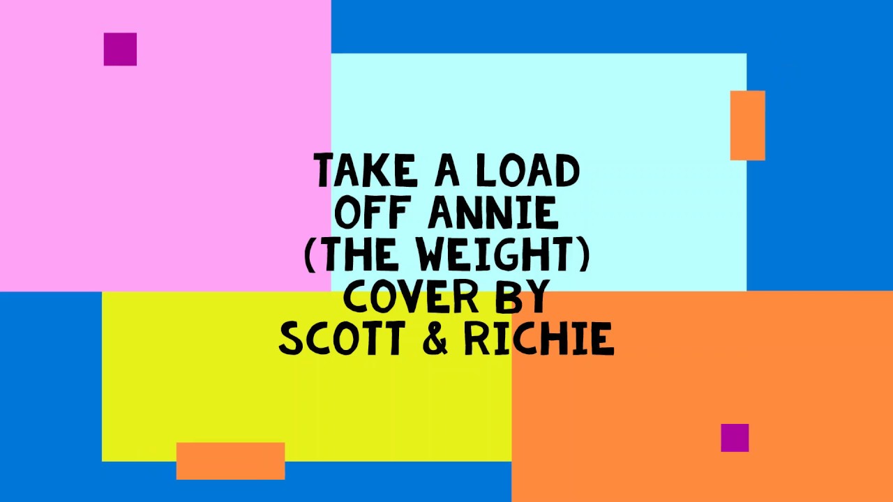 Take a Load off Annie (The Weight) Cover by Scott & Richie - YouTube