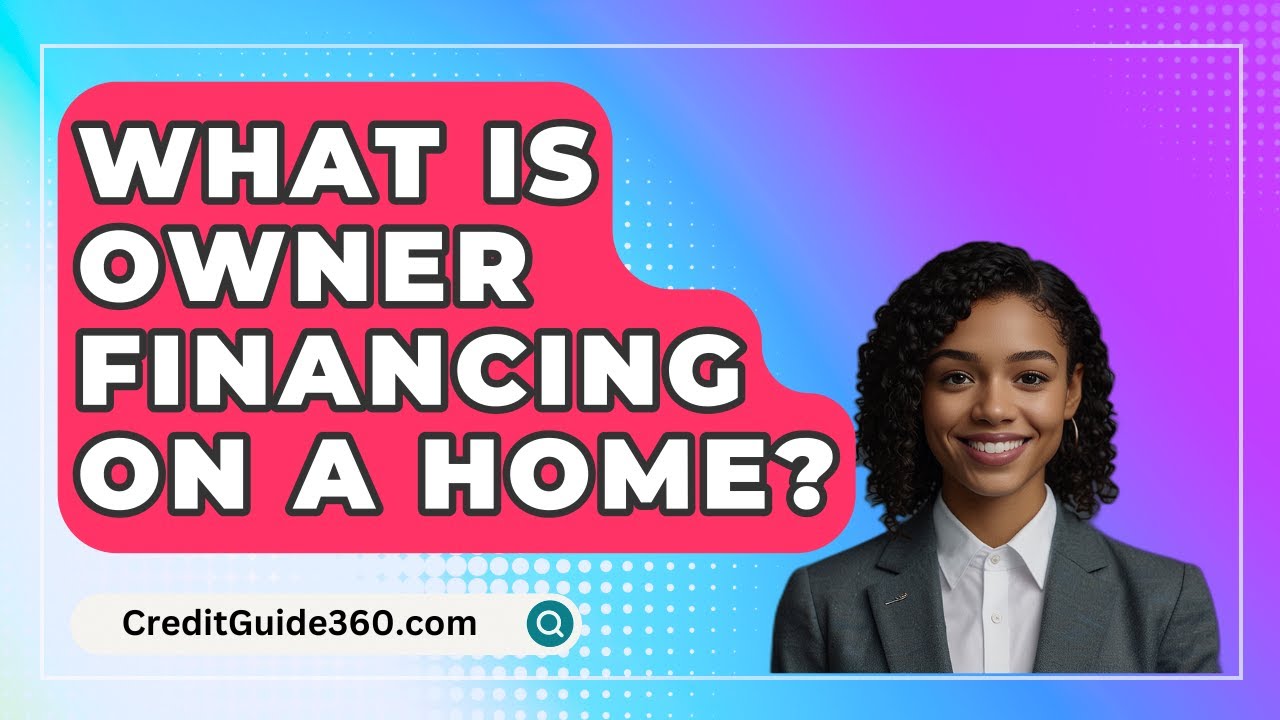 What Is Owner Financing on a Home? - CreditGuide360.com - YouTube