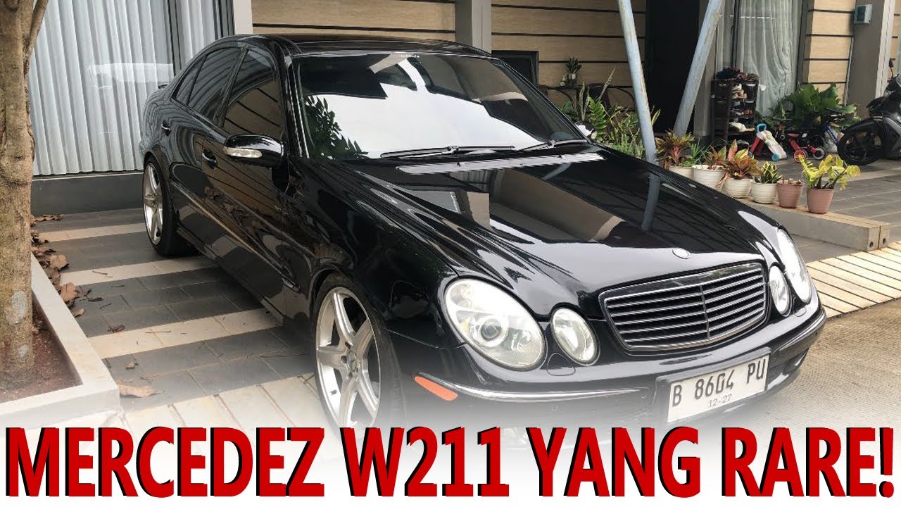 MERCEDEZ BENZ W211 YANG RARE! WORT IT GAK UNTUK DIMILIKI? - YouTube