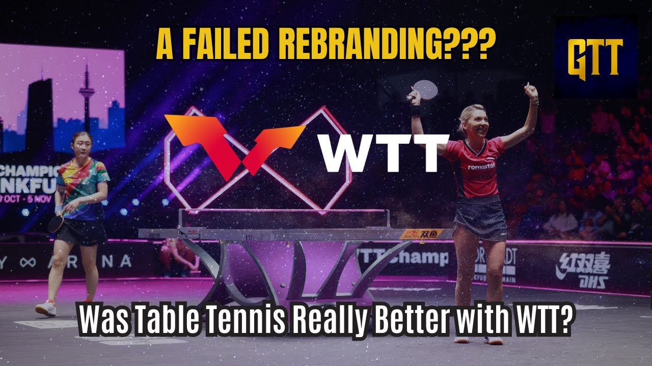 Was WTT a successful rebranding for table tennis? | WTT VS ITTF - YouTube
