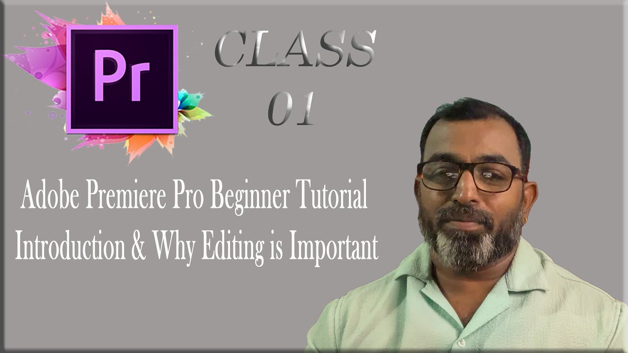 Adobe Premiere Pro Beginner Tutorial – Introduction & Why Editing is Important - YouTube