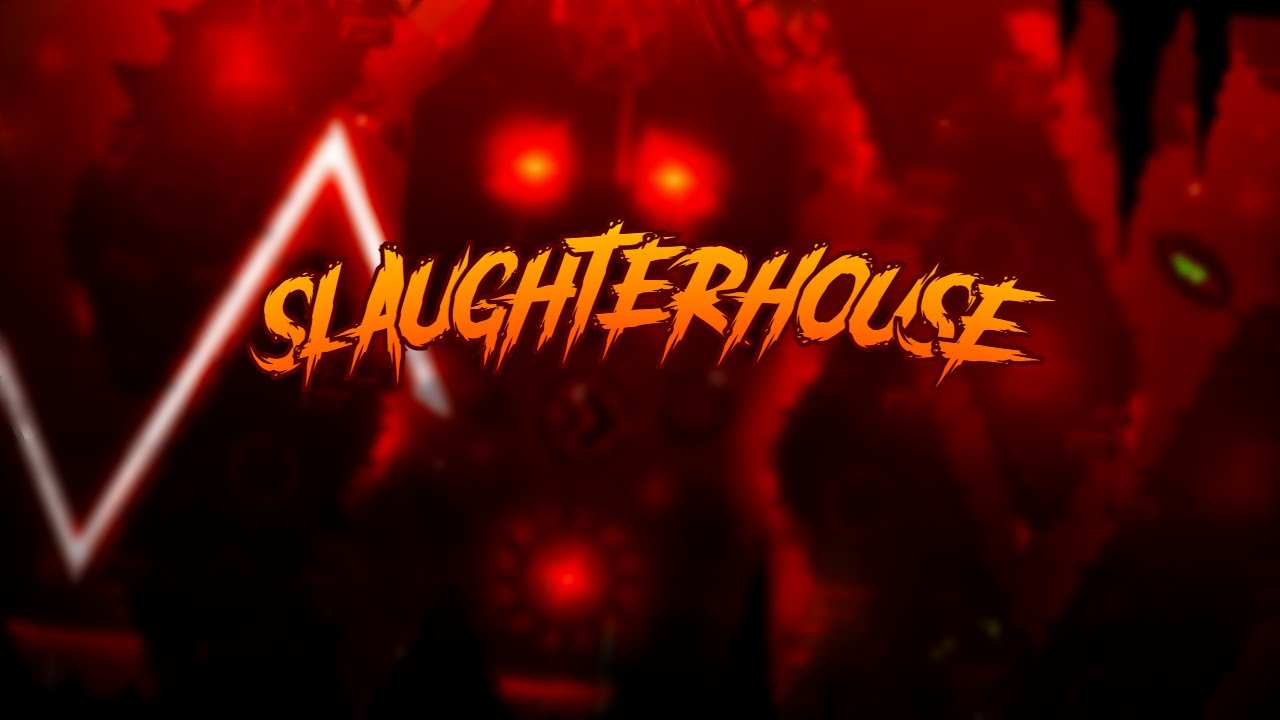 [Showcase][FORMER TOP 1 EXTREME DEMON] Slaughterhouse by IcEDCave ...