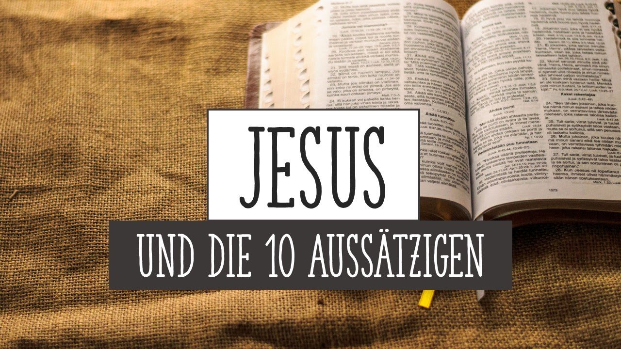 Predigt: "Jesus und die 10 Aussätzigen" (Lukas 17,11-19) - YouTube