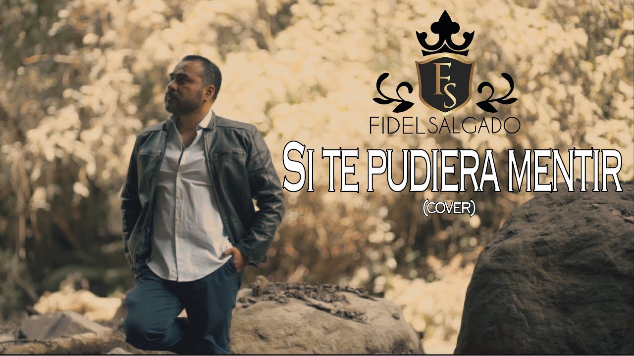 Fidel Salgado - Si te pudiera mentir - Video Oficial (Cover) - YouTube