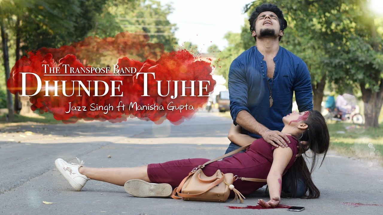 Dhunde Tujhe - Official Music Video | Jazz Singh | The Transpose Band ...