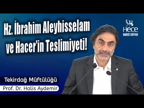 Hz. İbrahim Aleyhisselam ve Hacer'in Teslimiyeti!