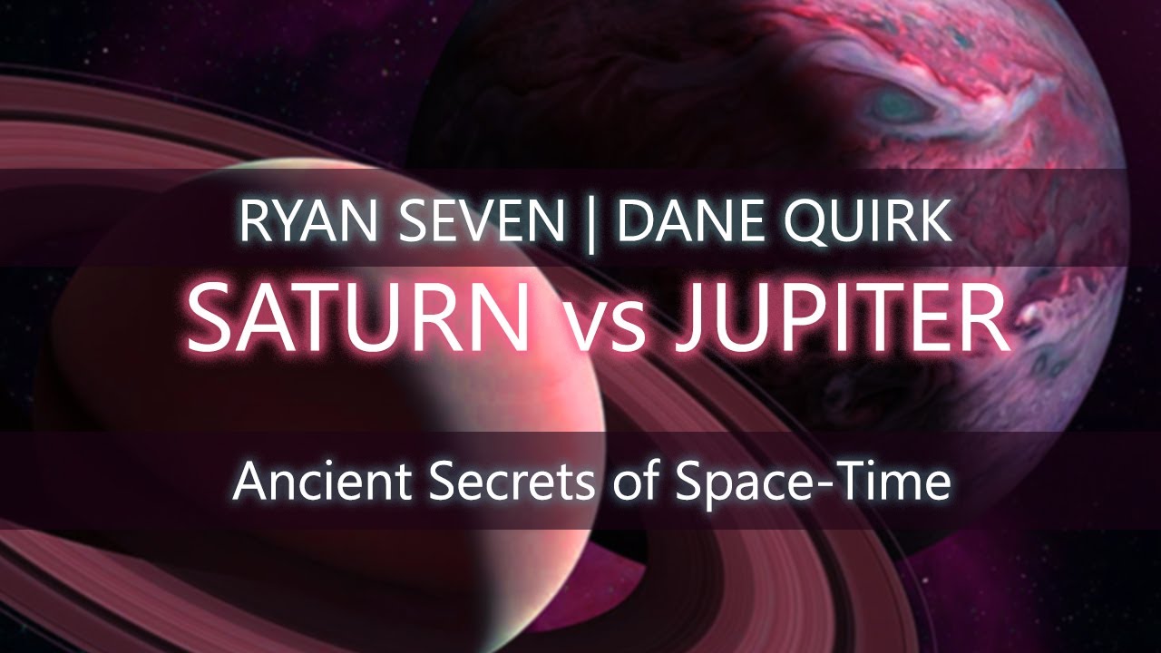 Saturn Vs Jupiter - Ancient Key to Space-Time | Dane Quirk | Ryan Seven ...