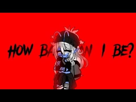 How bad can I be?||• •||meme||• - YouTube
