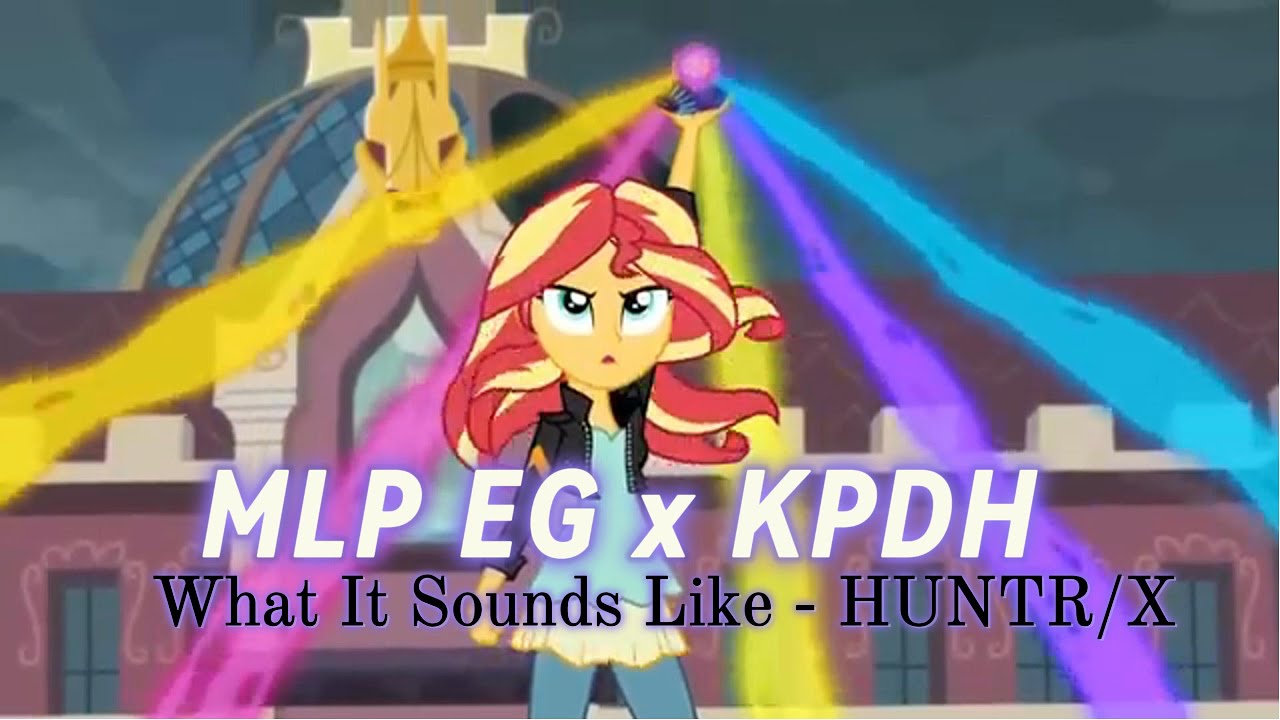 [ MLP EG x KPDH ] What It Sounds Like - Sunset Shimmer - YouTube