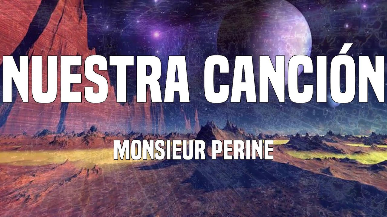 Nuestra Canción - Monsieur Perine (Lyrics) - YouTube