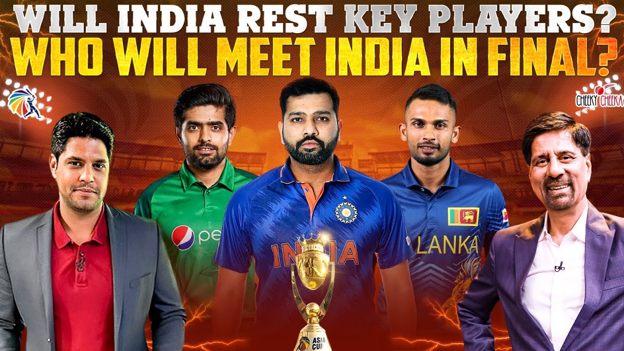 Will India Rest Key Players? | Who Will Meet India in Final? | Cheeky ...