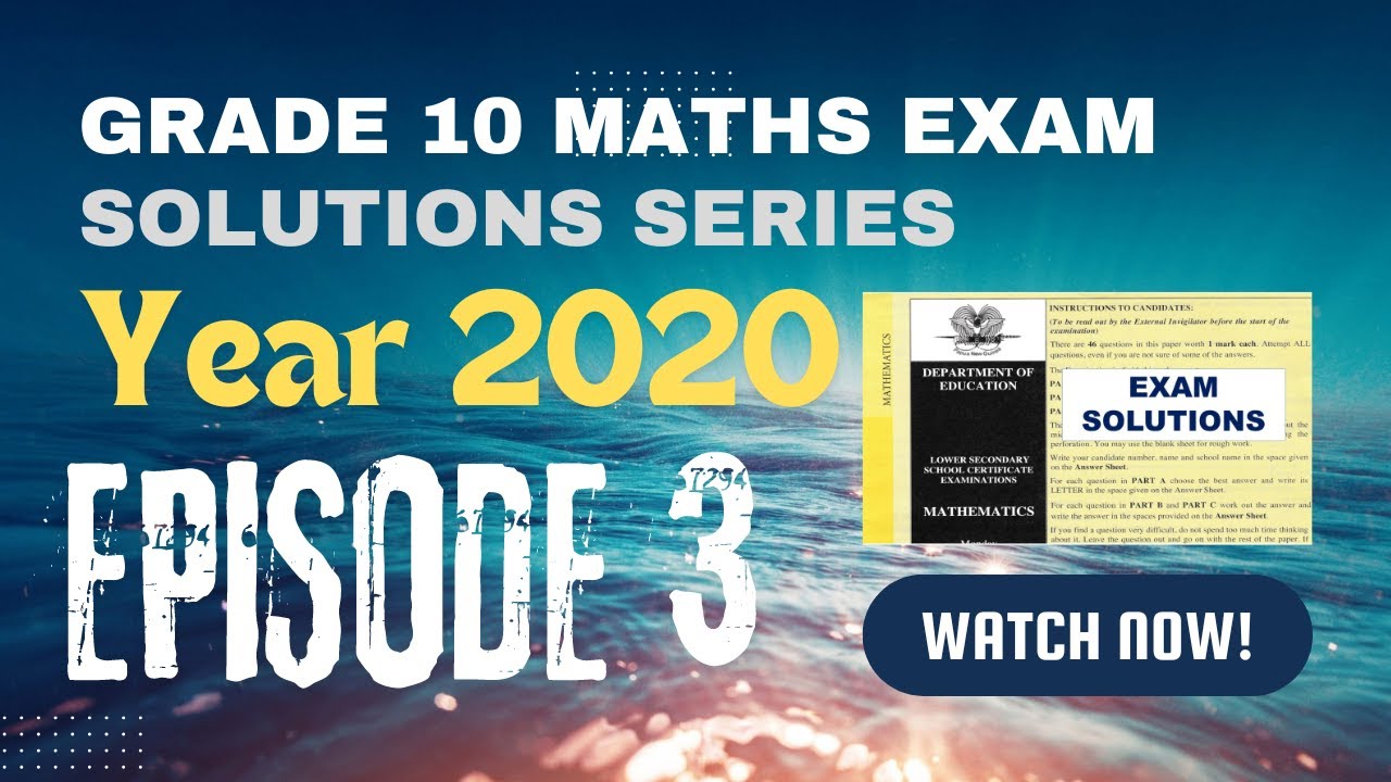 Episode 03: 2020 Grade 10 LSSCE Mathematics Exam Solution - YouTube