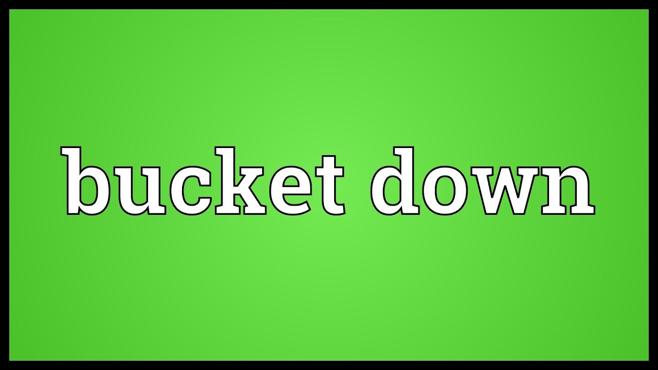 Bucket down Meaning - YouTube