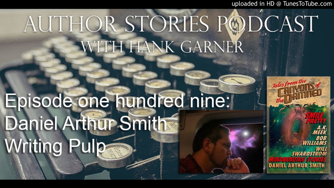 Author Stories Episode 109 | Daniel Arthur Smith talks about writing ...