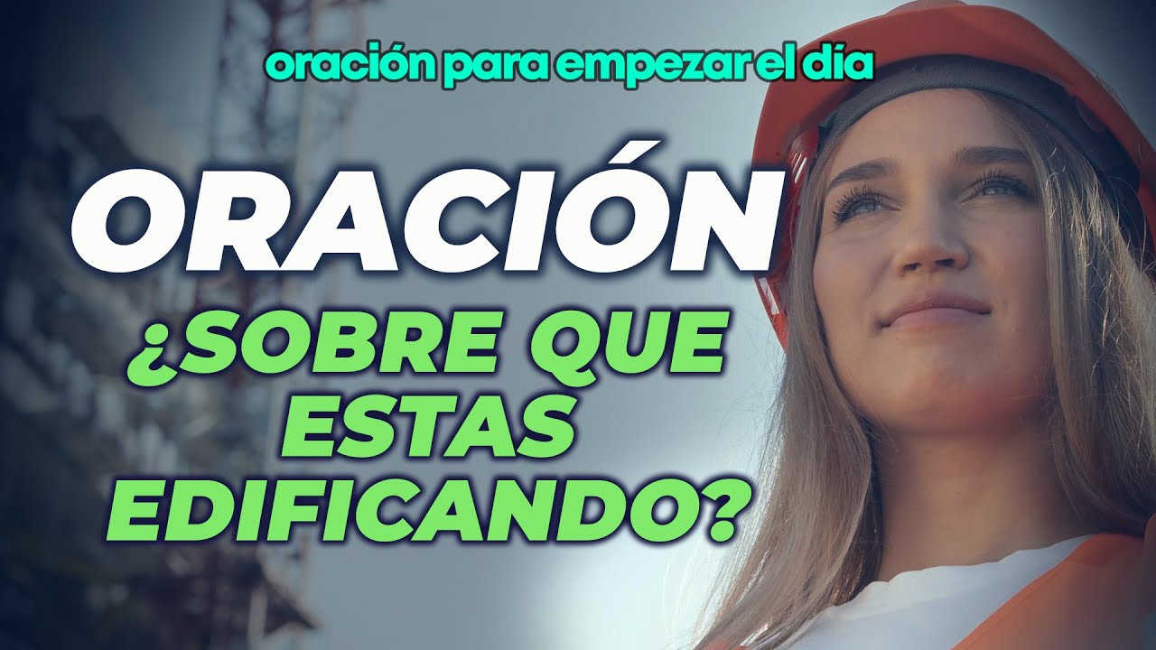 Oración para empezar el Día | ORACIÓN, ¿sobre que roca estas edificando tu vida? ¡ten cuidado ...