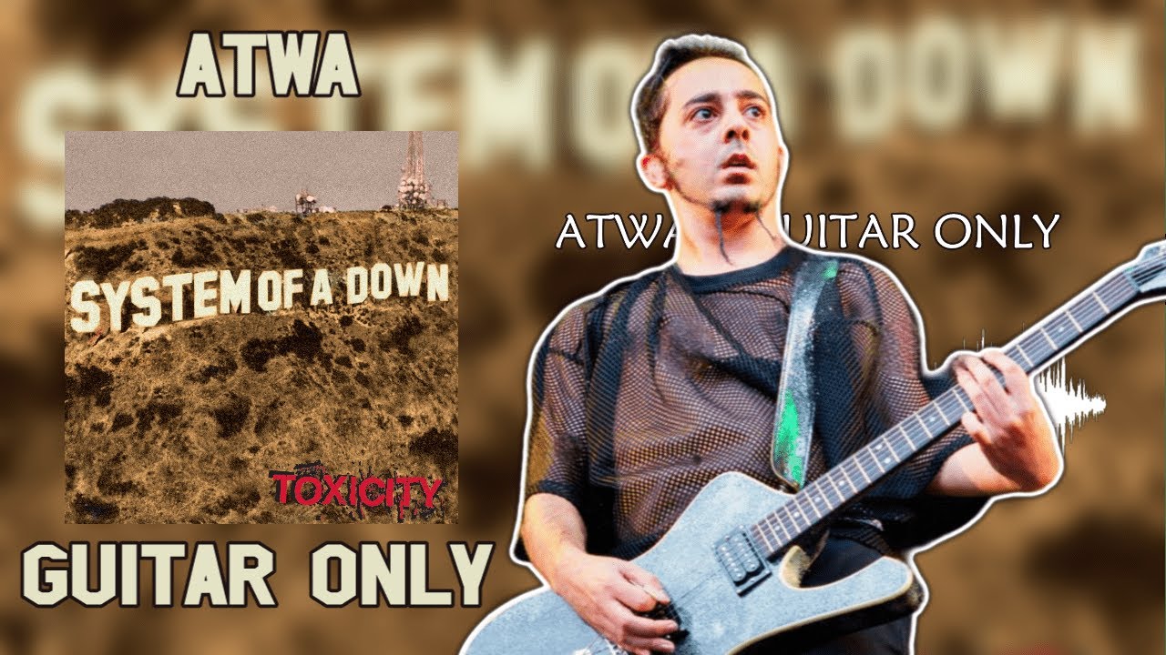 System Of A Down - ATWA - (Guitar Only) - Toxicity - YouTube