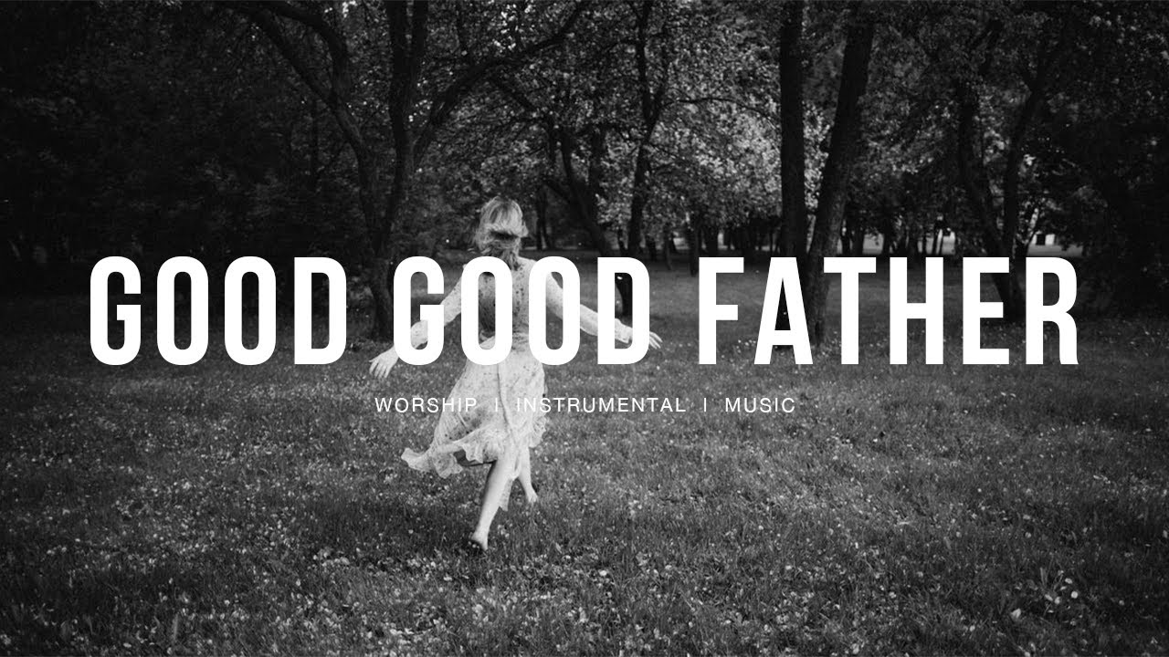 Good Good Father - Chris Tomlin, Pat Barrett, Housefires | Instrumental ...