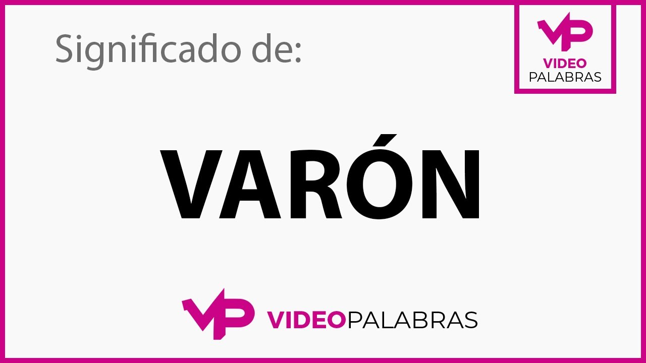 Qué significa VARÓN - Significado de VARÓN - Video Palabras ...