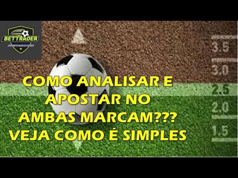 COMO ANALISAR E APOSTAR NO AMBAS MARCAM - BETTRADER - YouTube