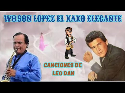 WILSON LOPEZ EL SAXO ELEGANTE, & LEO DAN, Grandes Exitos, Música Para ...