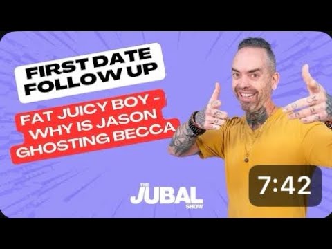 Fat Juicy Boy | Why Is Jason Ghosting Becca - The Jubal Show’s First ...