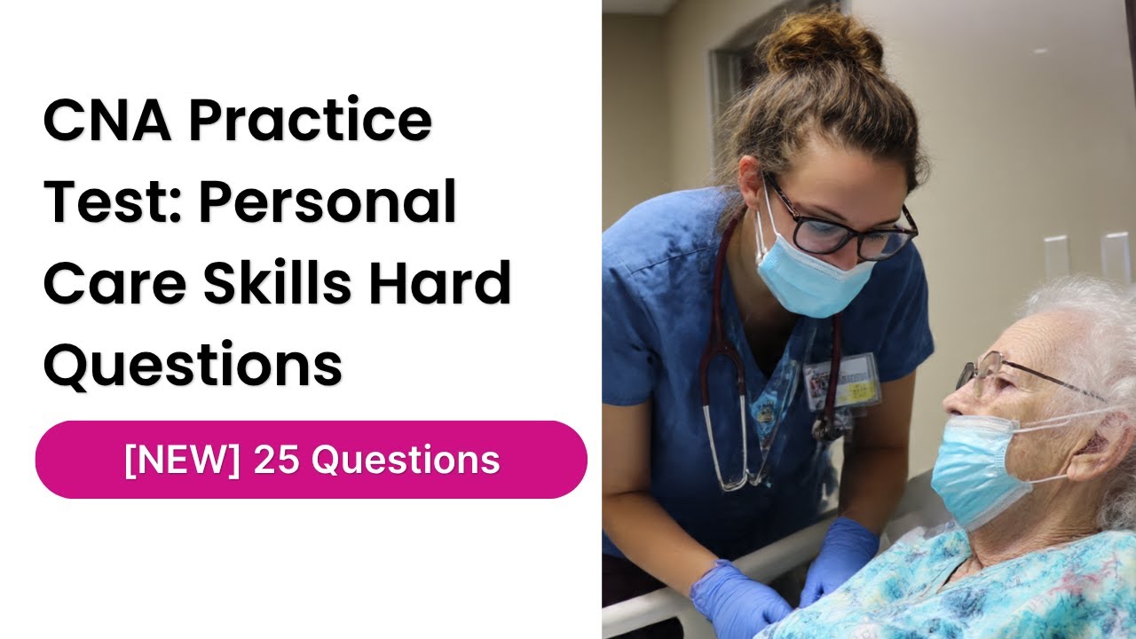CNA Practice Test 2025: Personal Care Skills [UPDATED] 25 Questions ...