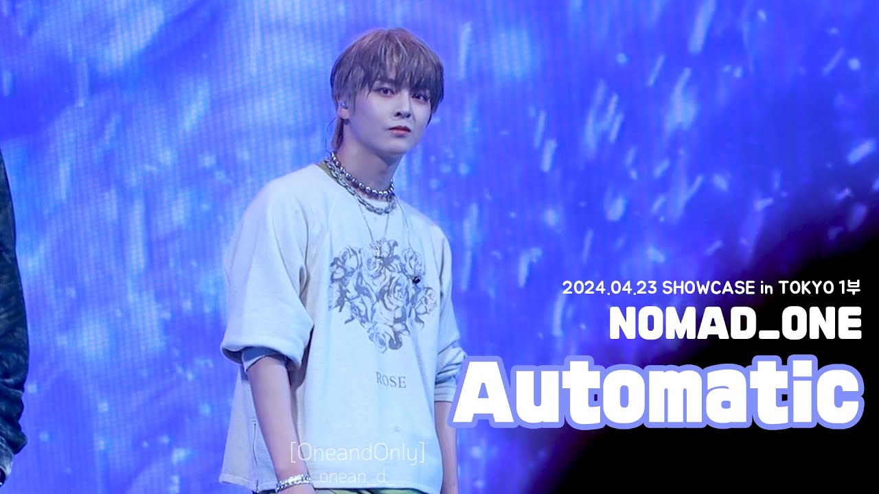 240423 노매드 일본 쇼케이스 도쿄 2부 “Automatic” - 원 직캠 / NOMAD JAPAN SHOWCASE in ...