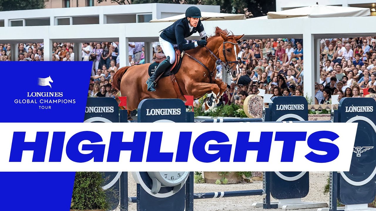 Longines Global Champions Tour Grand Prix Highlights | Rome 2023 - YouTube