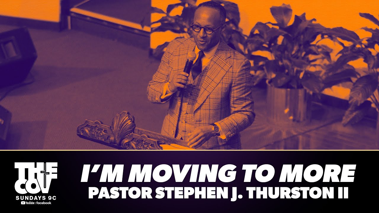“I'm Moving To More” | Pastor Stephen J. Thurston II - YouTube