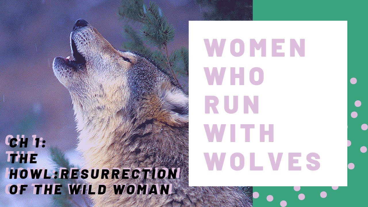 Women Who Run With the Wolves chp1 | Blueprint to Instinctual Growth ...