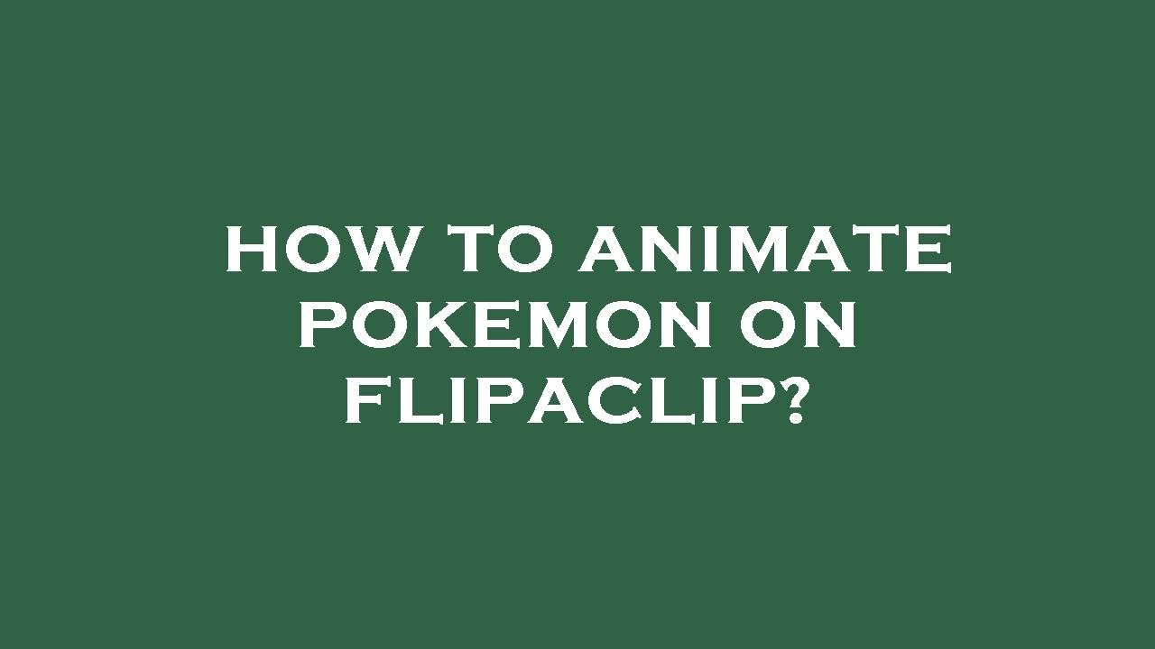 How to animate pokemon on flipaclip? - YouTube