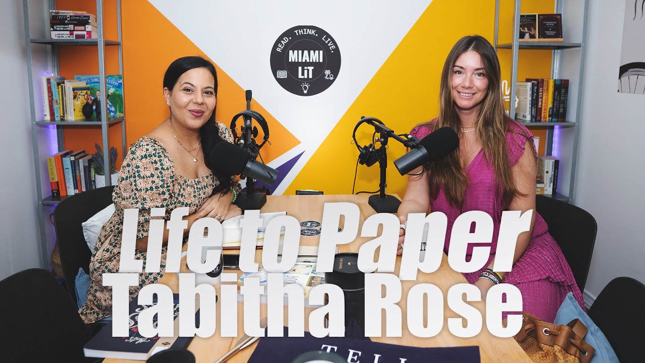 Life to Paper Book Festival with Tabitha Rose - Miami Lit Podcast #20 ...