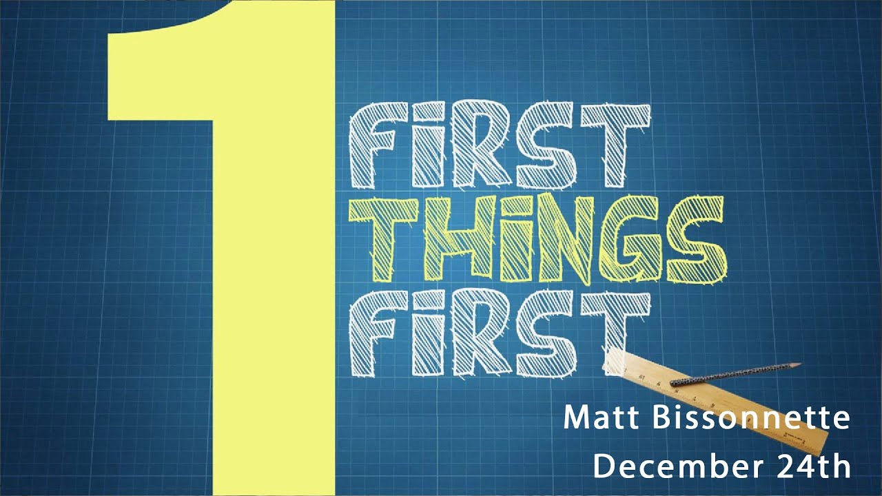 First Things First - New Year! (Pastor Matt Bissonnette) - YouTube