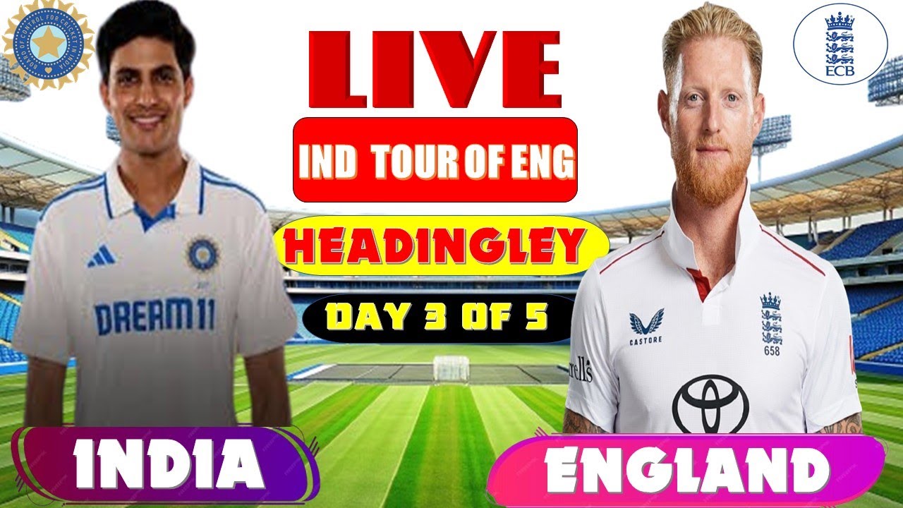 IND vs ENG🔴Live: IND TOUR OF ENG 2025 1st TEST DAY3 LIVE SCORE & 2025 ...