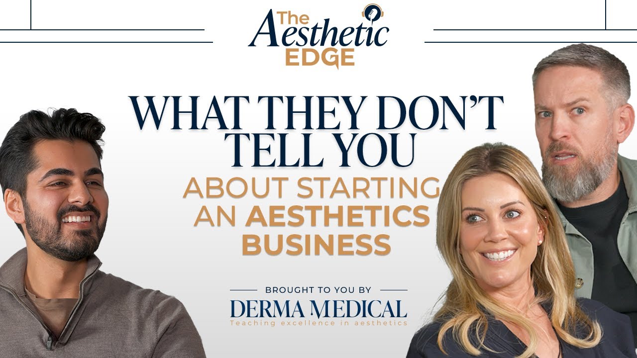 What They Don’t Tell You About Starting an Aesthetics Business – with ...