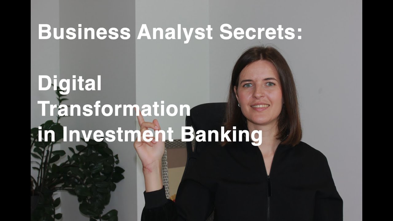 Driving Digital Transformation: The Role of Business Analysts in Investment Banking. - YouTube