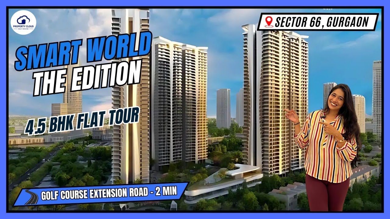 The Edition By Smart World Developer Get project Overview With 4.5 BHK Flat Tour & Much More ...