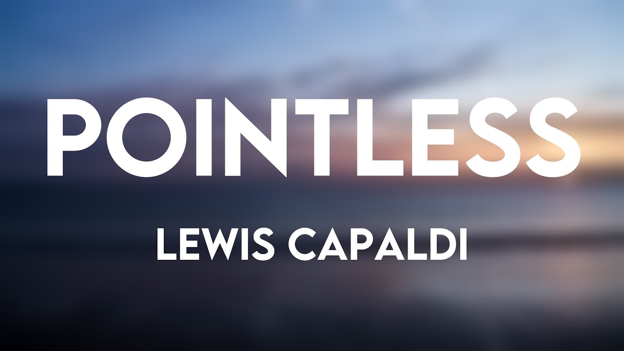Pointless - Lewis Capaldi[Lyrics-exploring]🌿 - YouTube