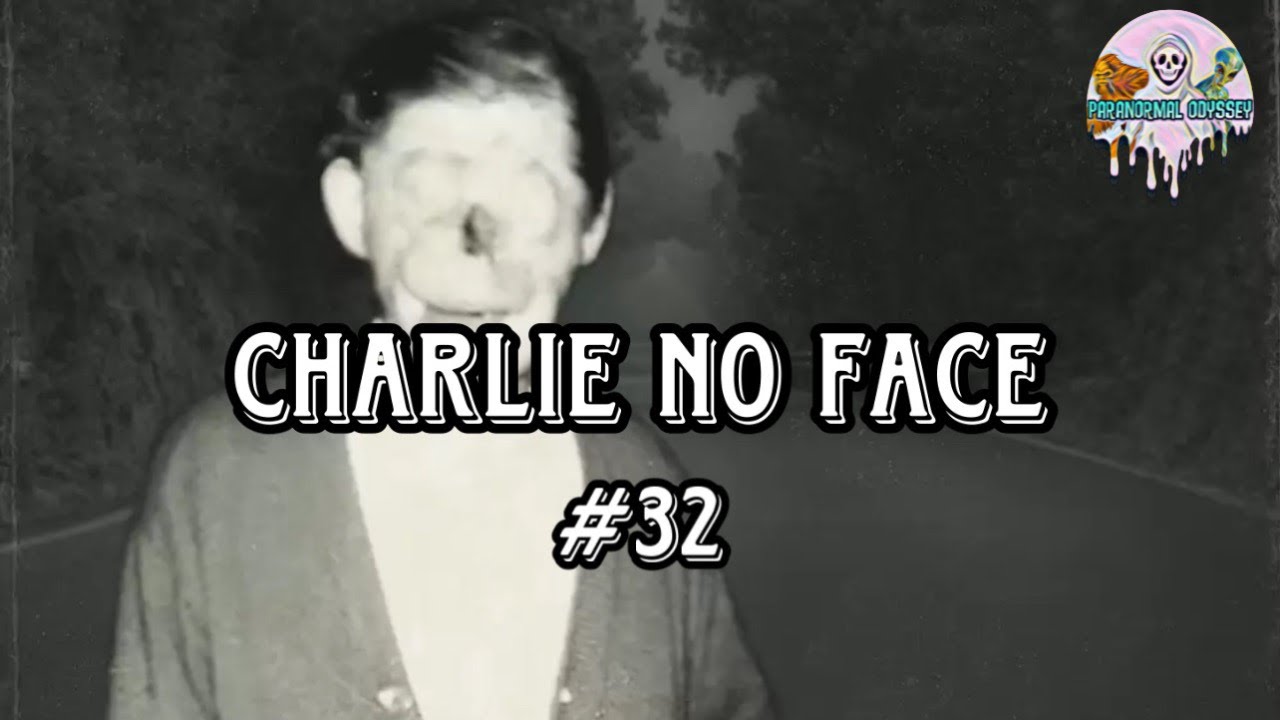 Paranormal Odyssey: Charlie No Face #32 - YouTube