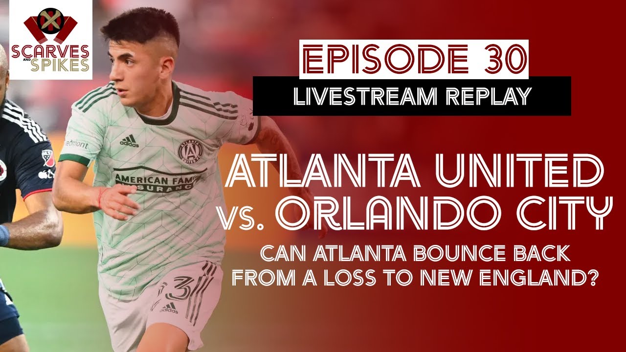 Ep. 30 ⚽️ Atlanta United vs. Orlando City: Renewed Acquaintances - YouTube