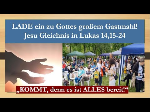 LADE EIN zu Gottes großem Gastmahl! - Lukas 14,15-24 - YouTube
