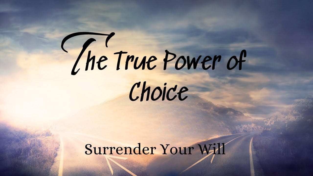 The Power of Choice | Surrender Your Will | Daily Devotional | April 7 ...