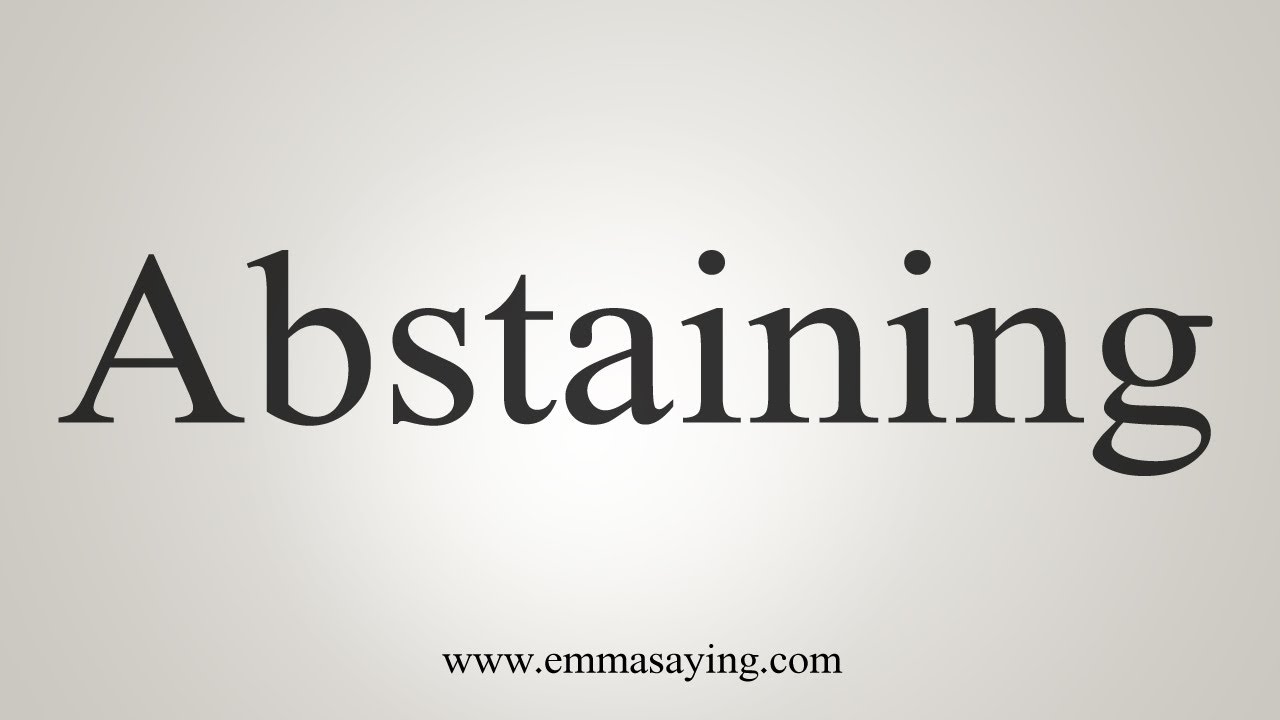How To Say Abstaining - YouTube