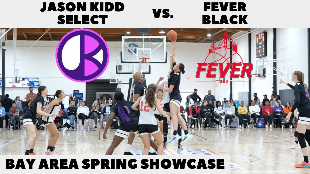 17U Jason Kidd Select vs. Fever Black | Bay Area Spring Showcase | Full ...